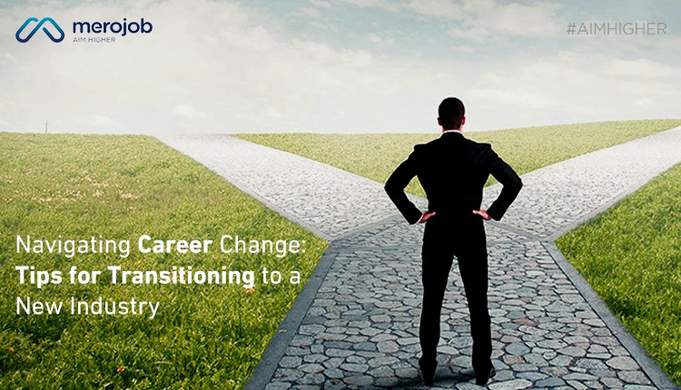 Navigating Career Change: Tips for Transitioning to a New Industry ...