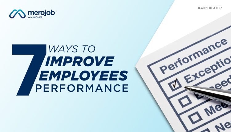 7 Ways to Improve Employees Performance | Career Guide Blog | merojob