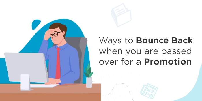Ways to Bounce Back when you are passed over for a Promotion | Career ...